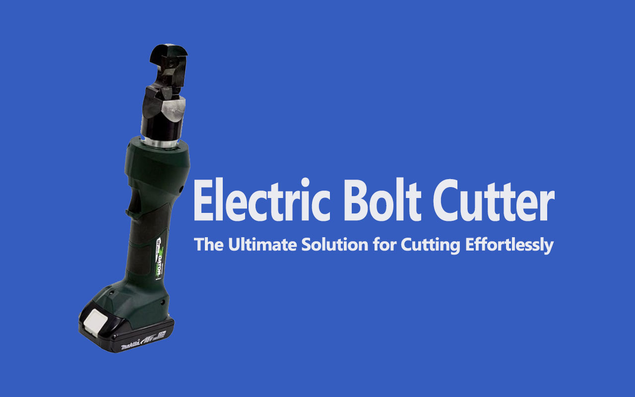 Electric Bolt Cutter: The Ultimate Solution for Cutting Effortlessly!